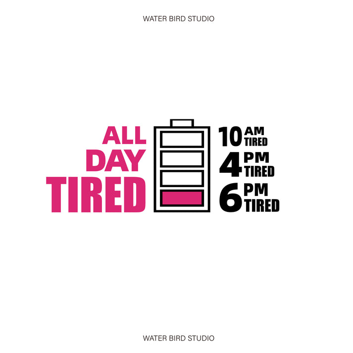 ALL DAY TIRED︱T-Shirt – WATER BIRD